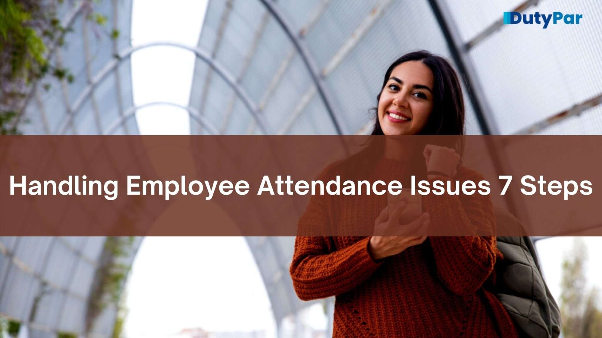 Employee Attendance: 7 Steps to Effective Management