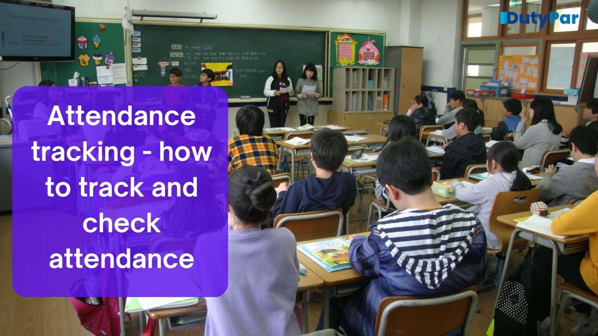 Check Attendance: Effective Methods for Tracking Attendance