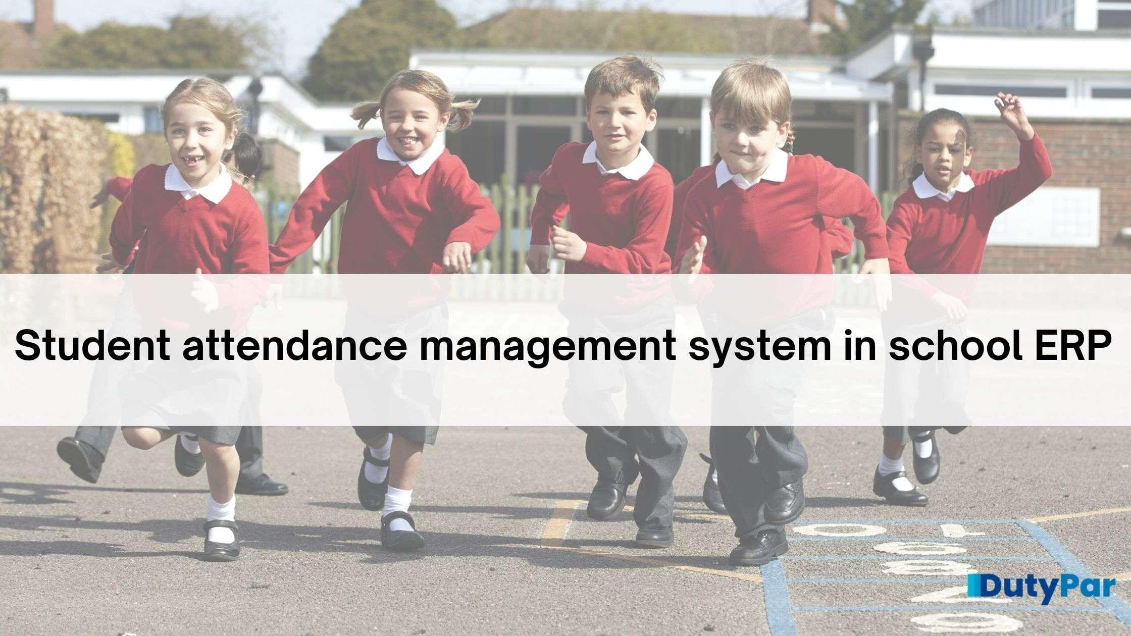 School ERP: Student Attendance Management Systems