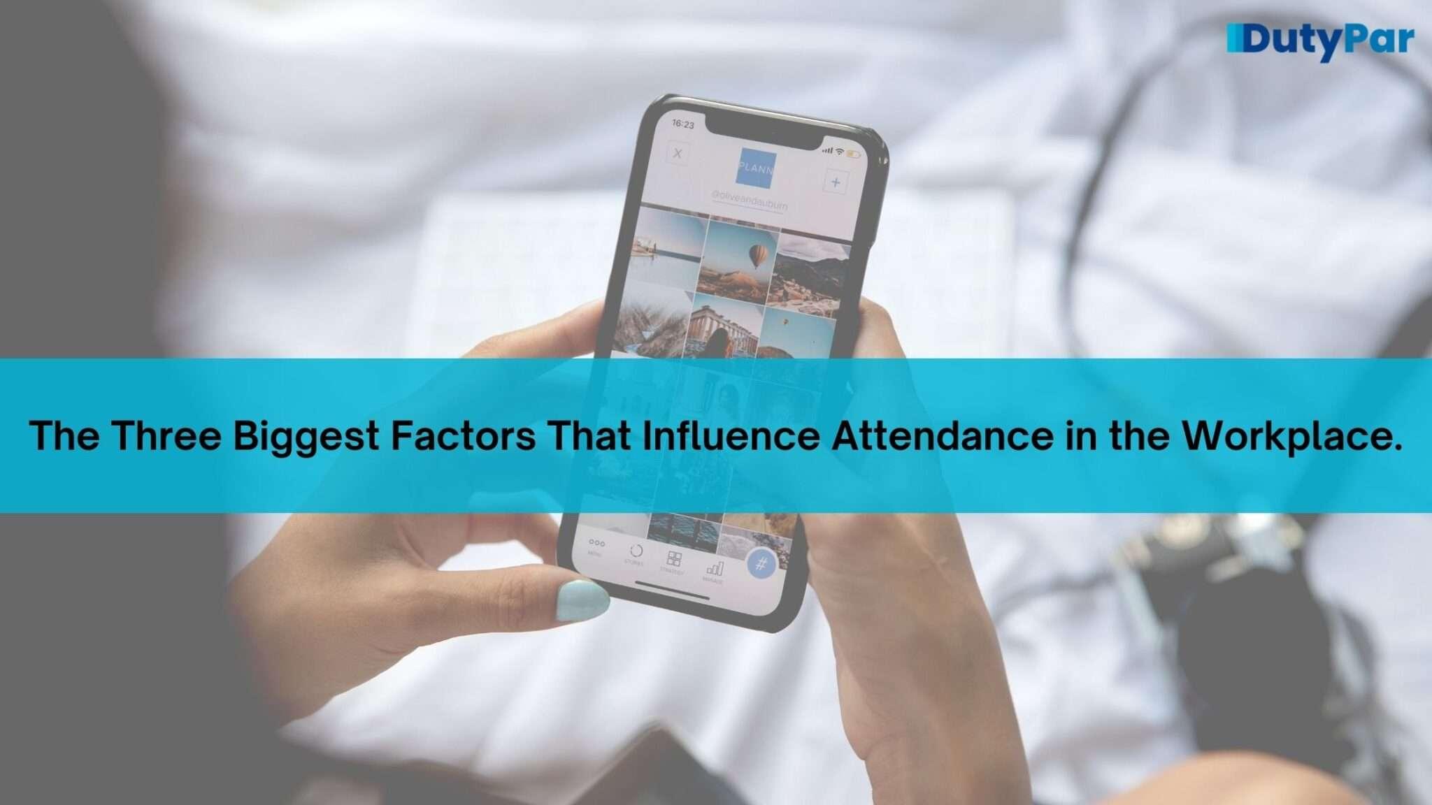 Influence Attendance in the Workplace: The Key Factors | The Attendance app